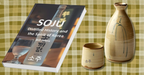 Soju Distilled History and the Spirit of Korea - Spirits